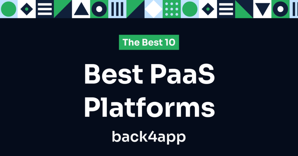 Top 20 Best PaaS Platforms | Low code backend that helps you build apps faster and scale easily